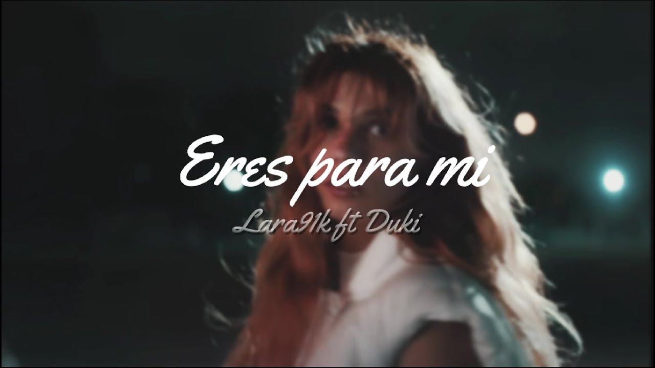 Lara91k ft. Duki - Eres para mi (LETRA) - YouTube