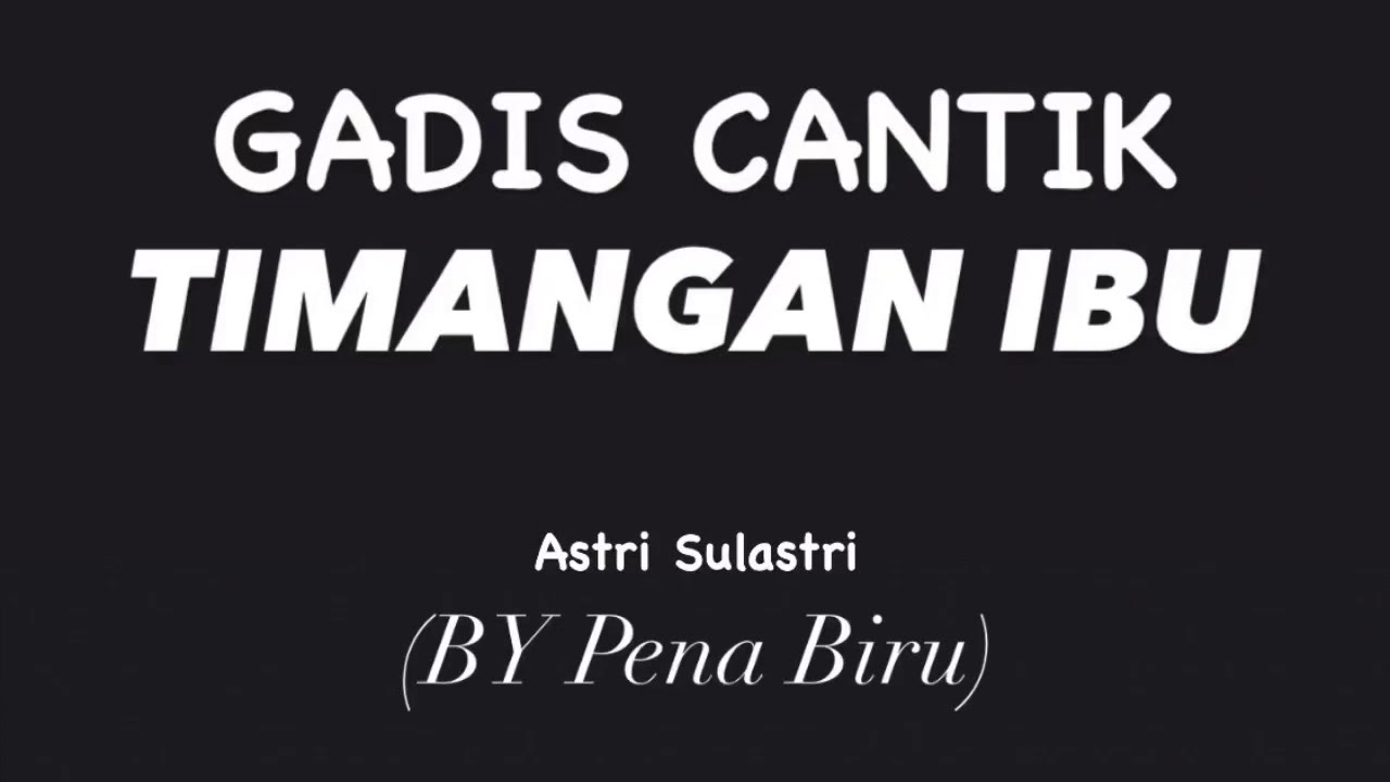Gadis Cantik Timangan Ibu (BY Pena Biru Official) - Astri Sulastri - YouTube