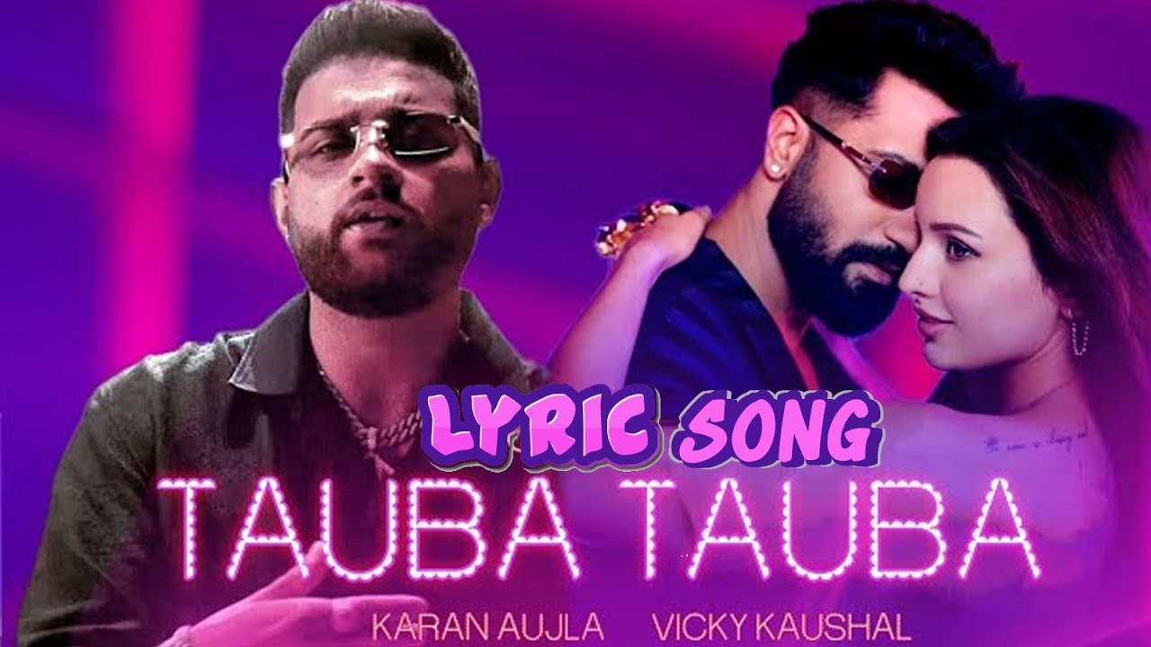 Tauba Tauba Karan Aujla | Vicky Kaushal ( Latest Song with Lyrics ...