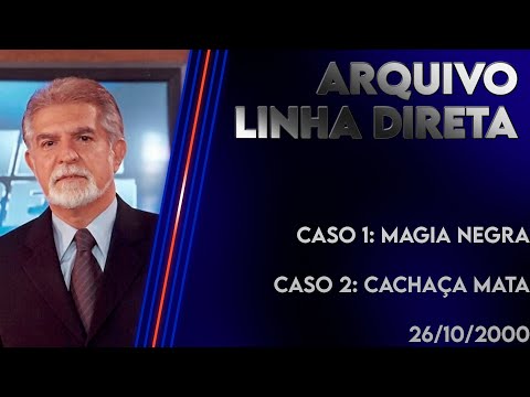Linha Direta 26/10/2000 - Caso 1: Magia Negra - Caso 2: Cachaça Mata