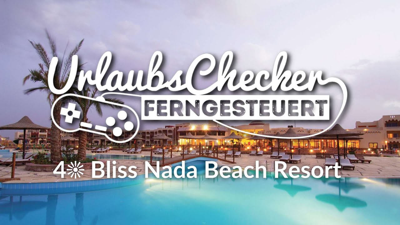 4☀ Bliss Nada Beach Resort | Marsa Alam | UrlaubsChecker ferngesteuert ...
