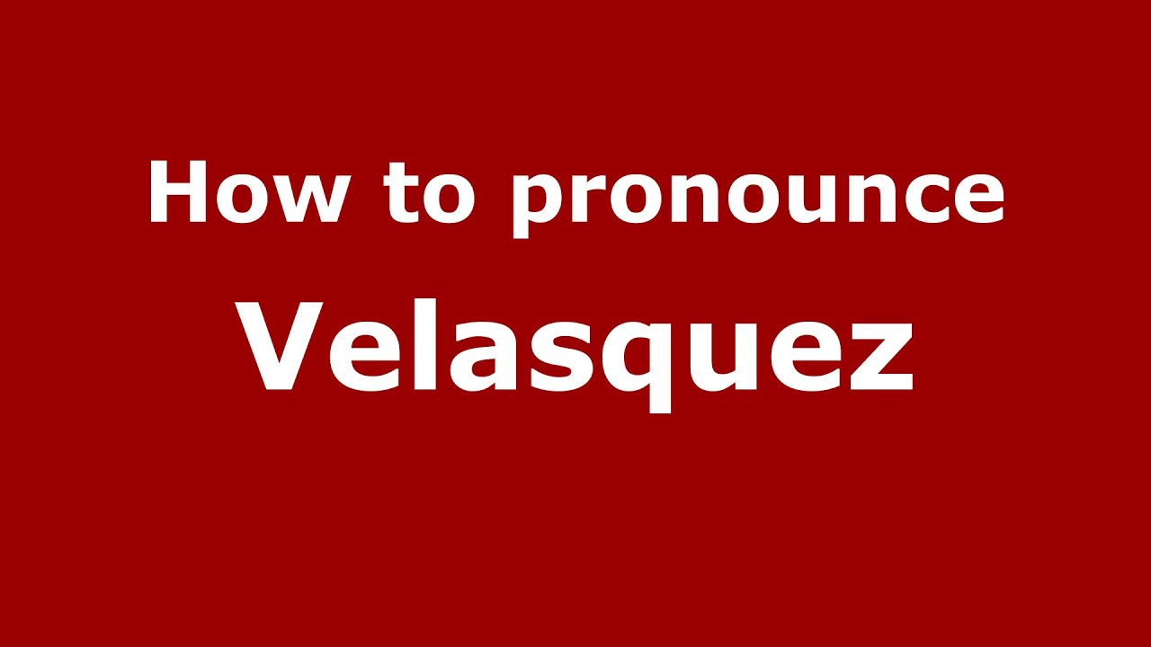 How to pronounce Velasquez (Spanish/Argentina) - PronounceNames.com ...