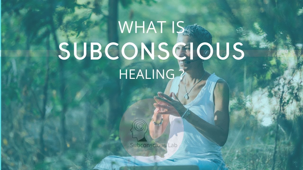 What Is Subconscious Healing? - YouTube