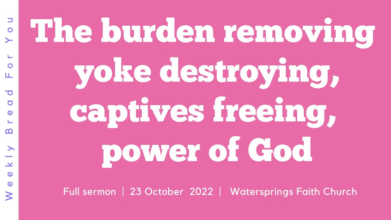 The burden removing yoke destroying,captives freeing, power of God(Full ...