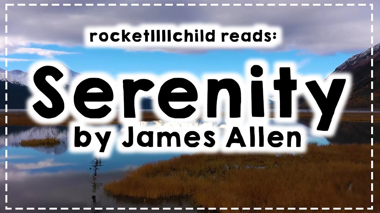 Serenity poem by James Allen - Read by rocket1111child - YouTube