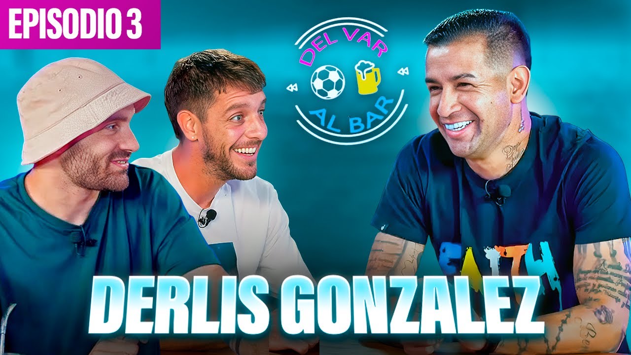 DEL VAR AL BAR en el BAR - EPISODIO 3: DERLIS GONZALEZ - YouTube