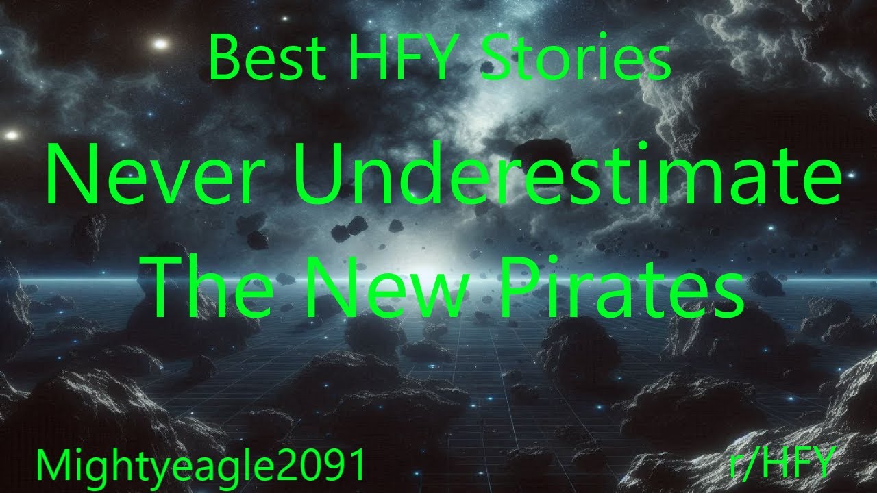 Best HFY Stories: Never Underestimate The New Pirates - YouTube