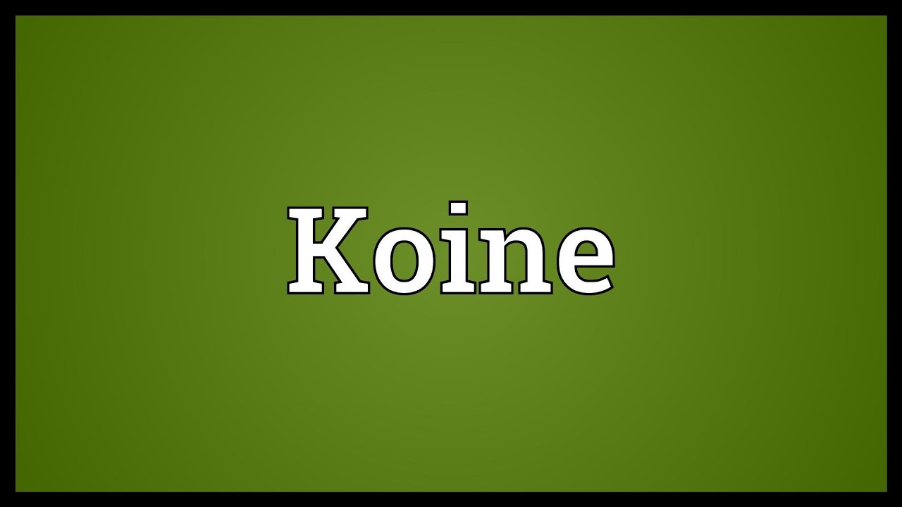 Koine Meaning - YouTube