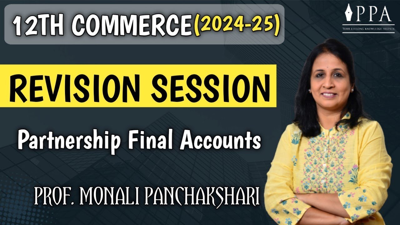 12th 24-25:Accounts: Revision Session: Partnership Final Accounts: Prof. Monali Panchakshari ...