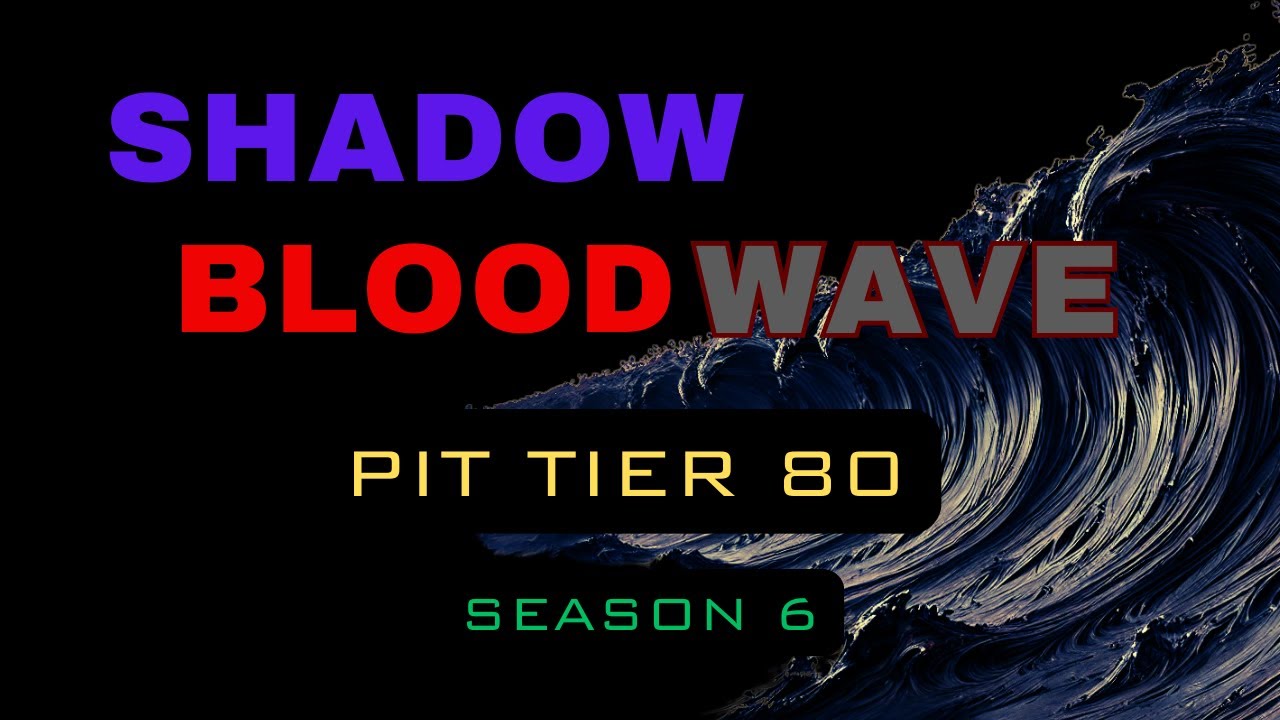 Shadow Blood Wave PIT 80 Clear - D4 Vessel of Hatred Season 6 Day 3 ...