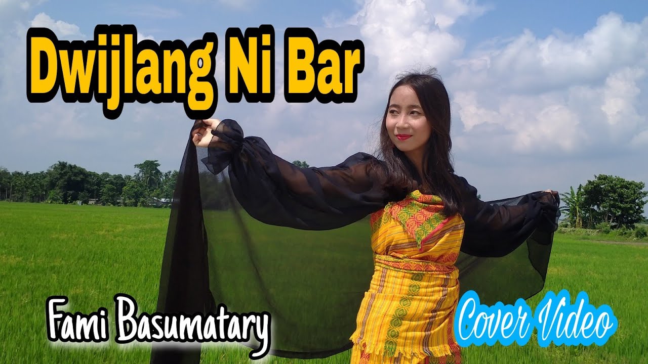 DWIJLANG NI BAR||FAMI BASUMATARY||COVER VIDEO||NITAMONI BORO|| - YouTube