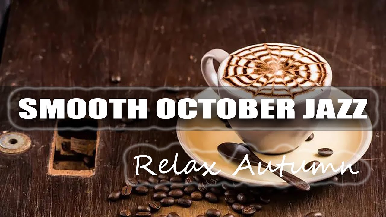 Smooth October Jazz ☕ Sweet Fall Jazz & Bossa Nova Melodies to relax ...
