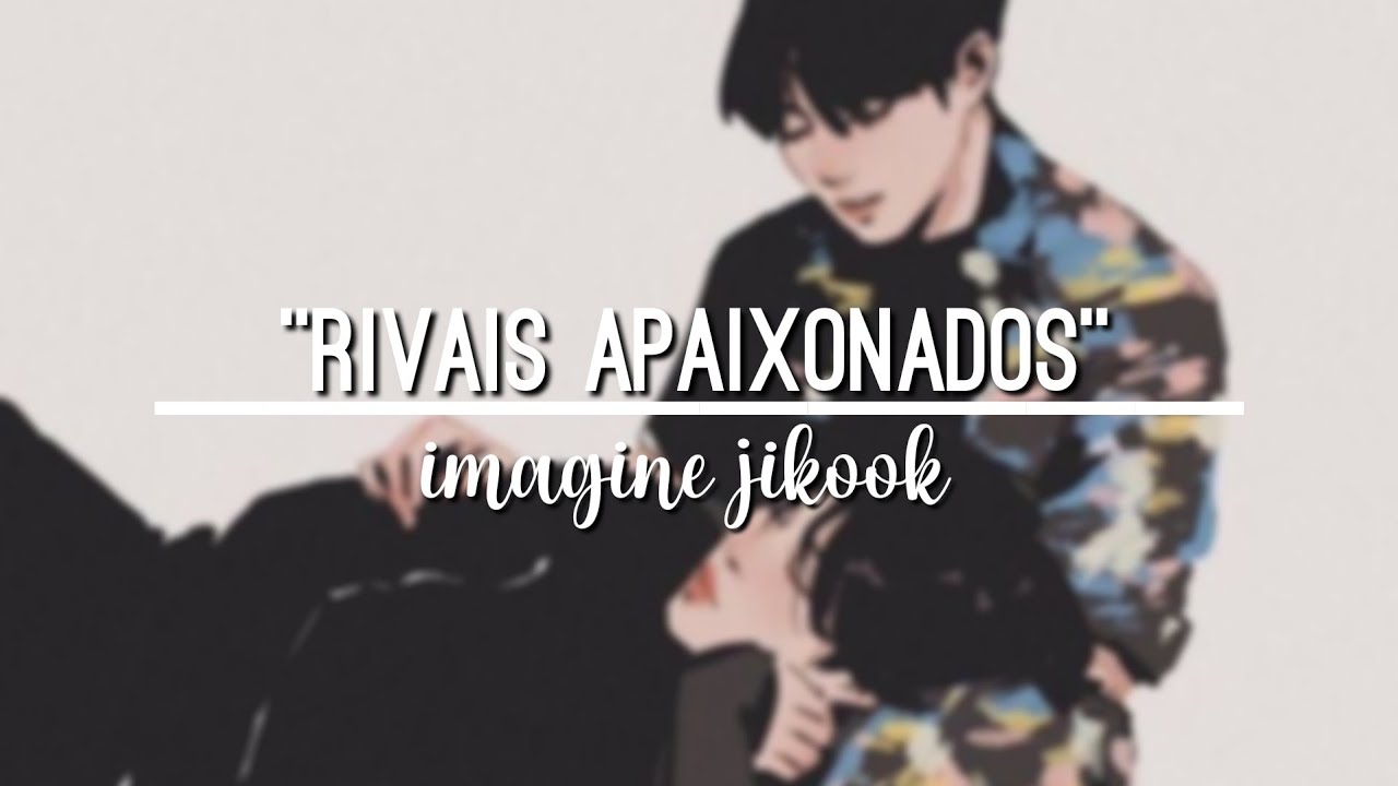 [imagine Jikook] - Rivais Apaixonados ×ep único× - YouTube