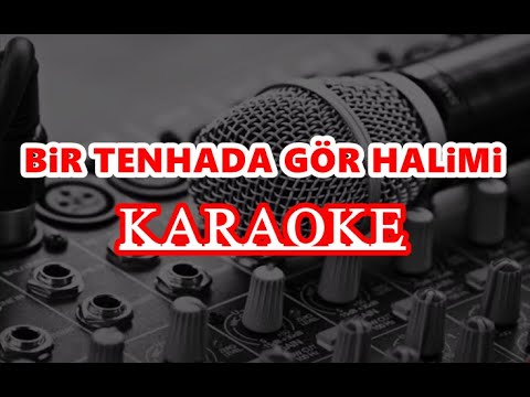 Bir tenhada Gör Halimi KARAOKE ( fon ) yeniden
