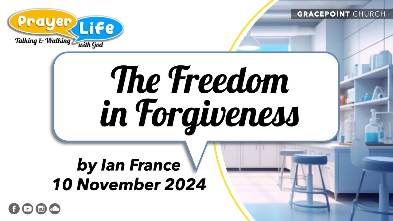 "The Freedom in Forgiveness" by Ian France 10:00 am. 10 November 2024 ...