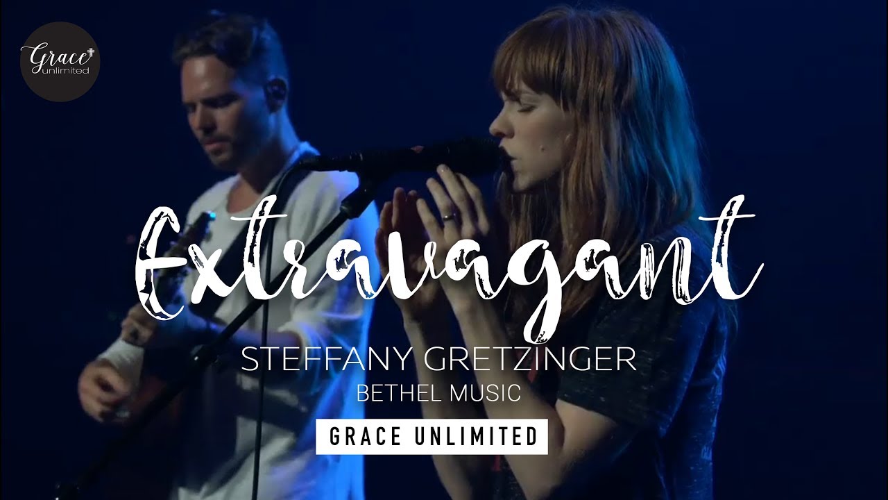 Extravagant - Steffany Gretzinger - Bethel - YouTube