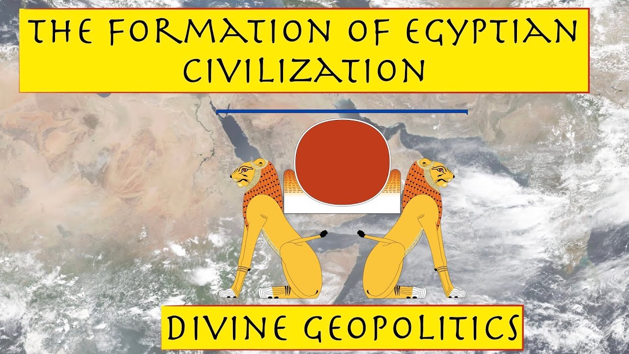 Formation of Egyptian Civilization: Divine Geopolitics - YouTube