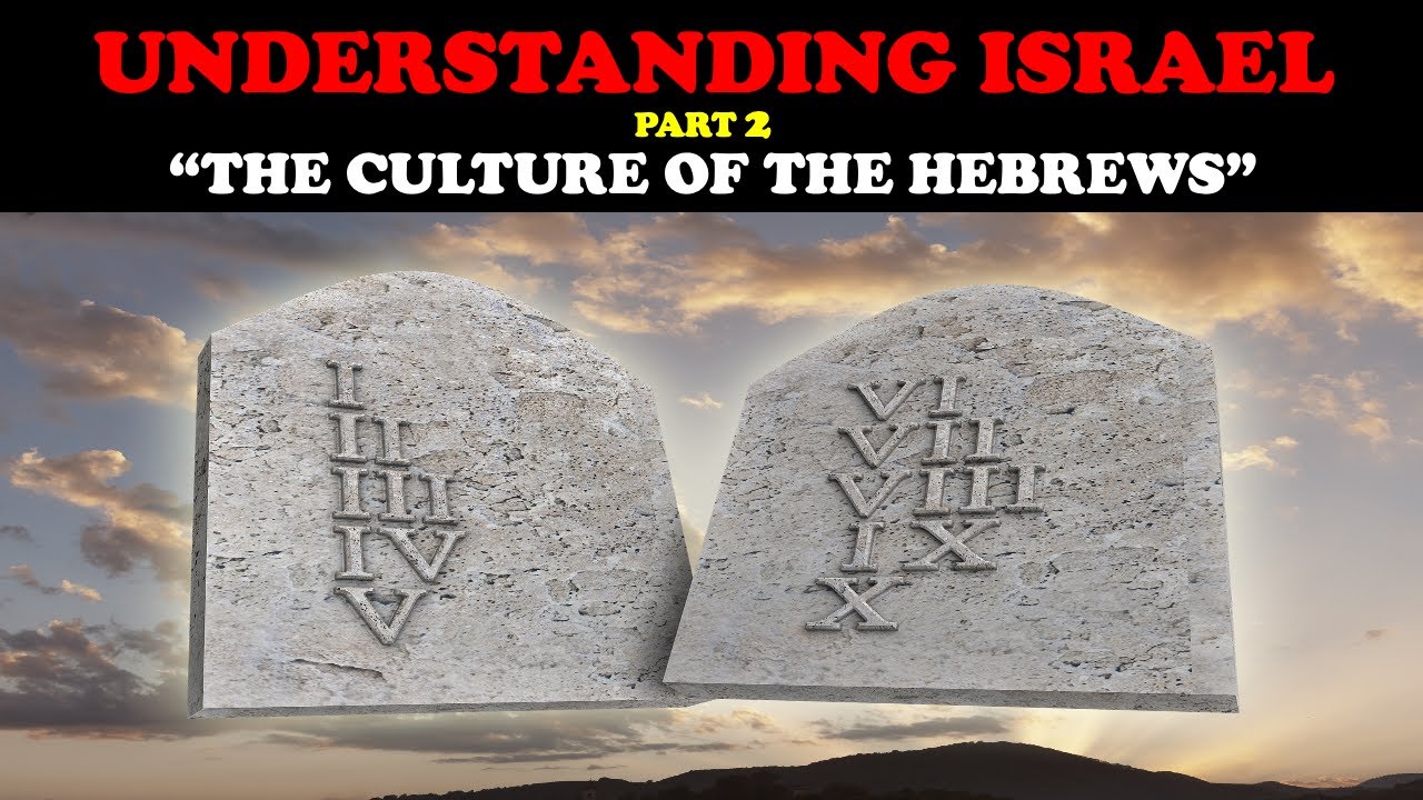 UNDERSTANDING ISRAEL (Pt. 2): "THE CULTURE OF THE HEBREWS" - YouTube