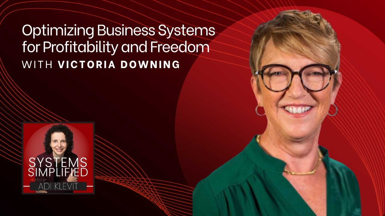 Optimizing Business Systems for Profitability and Freedom With Victoria ...