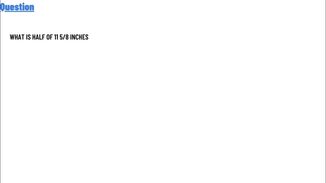 What Is Half Of 11 5 8 Inches YouTube what-is-half-of-11-5-8-inches-youtube