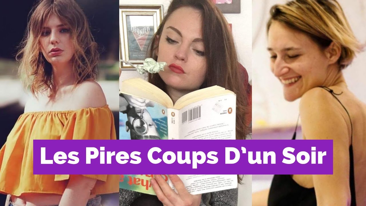 LES PIRES COUPS D'UN SOIR ft Sophie Riche, Alexandra Mignien, La Toile ...