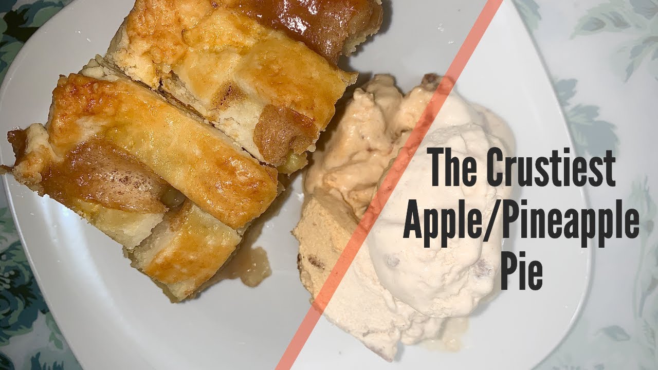 The Best Apple/Pineapple Pie Recipe |Crustiest Pie Crust Recipe| |By IT ...
