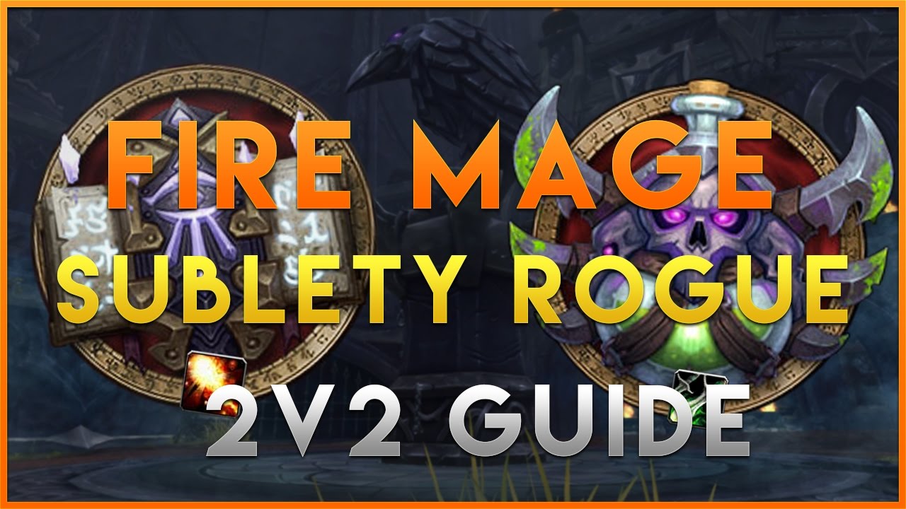 Fire Mage Subtlety Rogue 2v2 Guide - YouTube