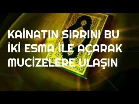 KAİNATIN SIRRINI BU İKİ ESMA İLE AÇARAK MUCİZELERE ULAŞIN