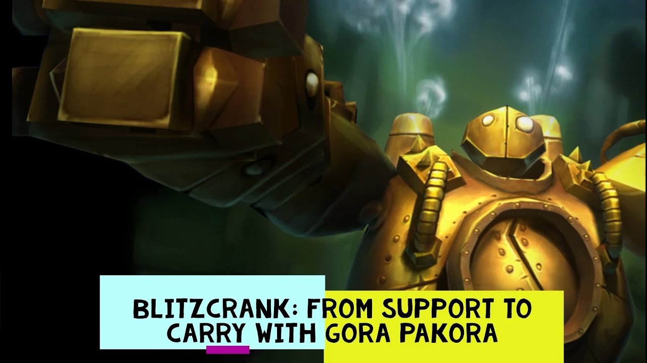 Blitzcrank: From Support to Carry with Gora Pakora - YouTube