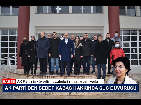 AK PARTİ’DEN, “SEDEF KABAŞ” HAKKINDA SUÇ DUYURUSU