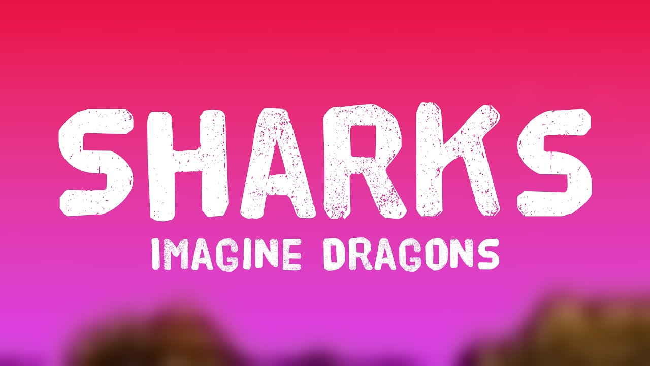 Sharks - Imagine Dragons [On-screen Lyrics] 🌾 - YouTube