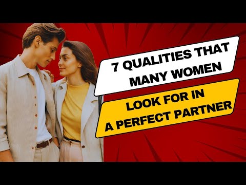7 qualities that many women look for in a perfect partner. - YouTube