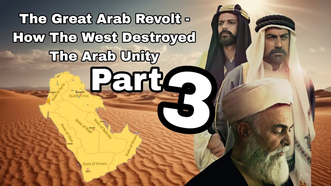 The Great Arab Revolt | How the West Destroyed Arab Unity | Part 3 ...