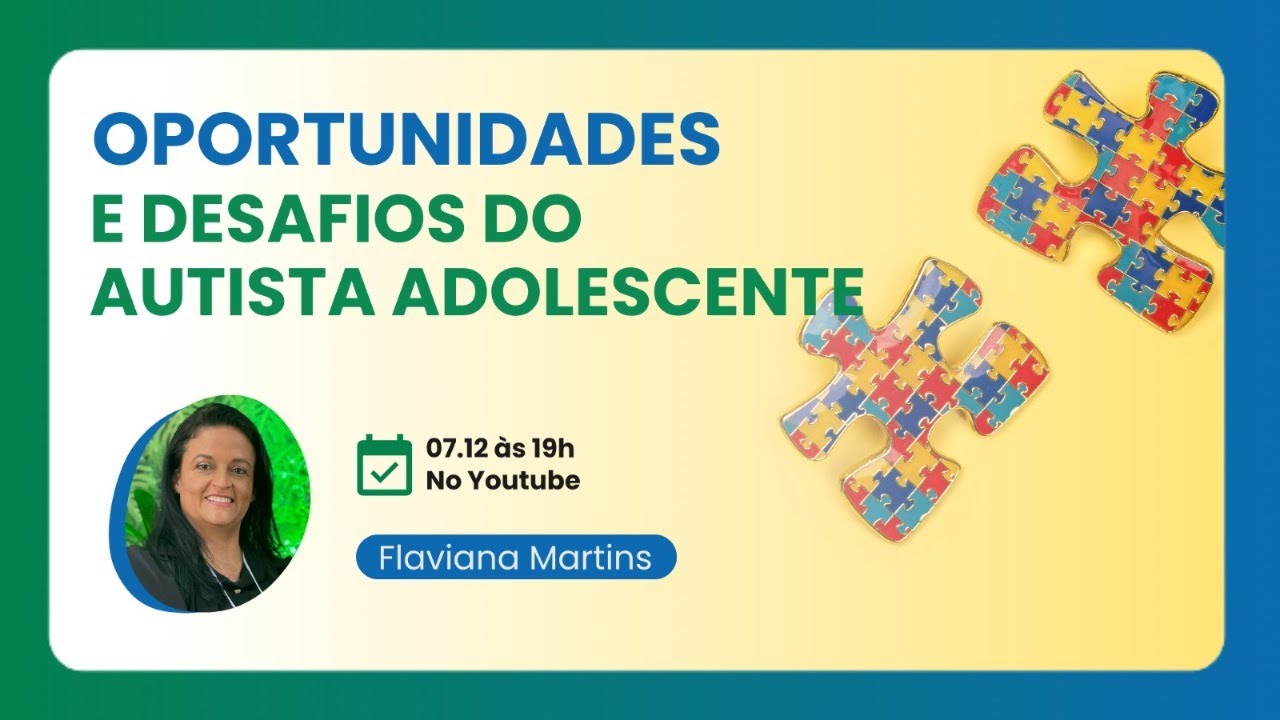 Autista Adolescente: oportunidades e desafios -Flaviana Martins ...