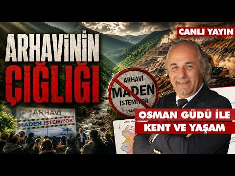 Arhavi'nin çığlığı Artvin'de neler oluyor? | Osman Güdü ile Kent ve Yaşam