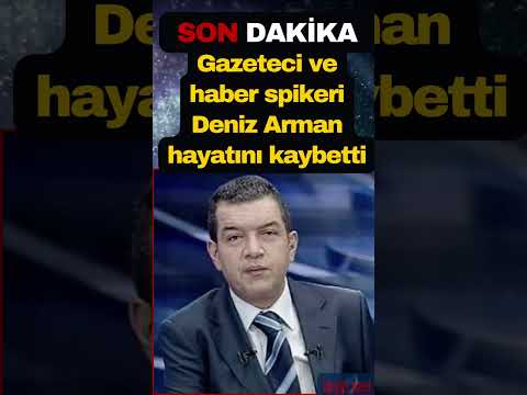 Deniz Arman Kimdir, Neden Vefat Etti? Deniz Arman’ın Hastalığı Ne, Kaç Yaşında?