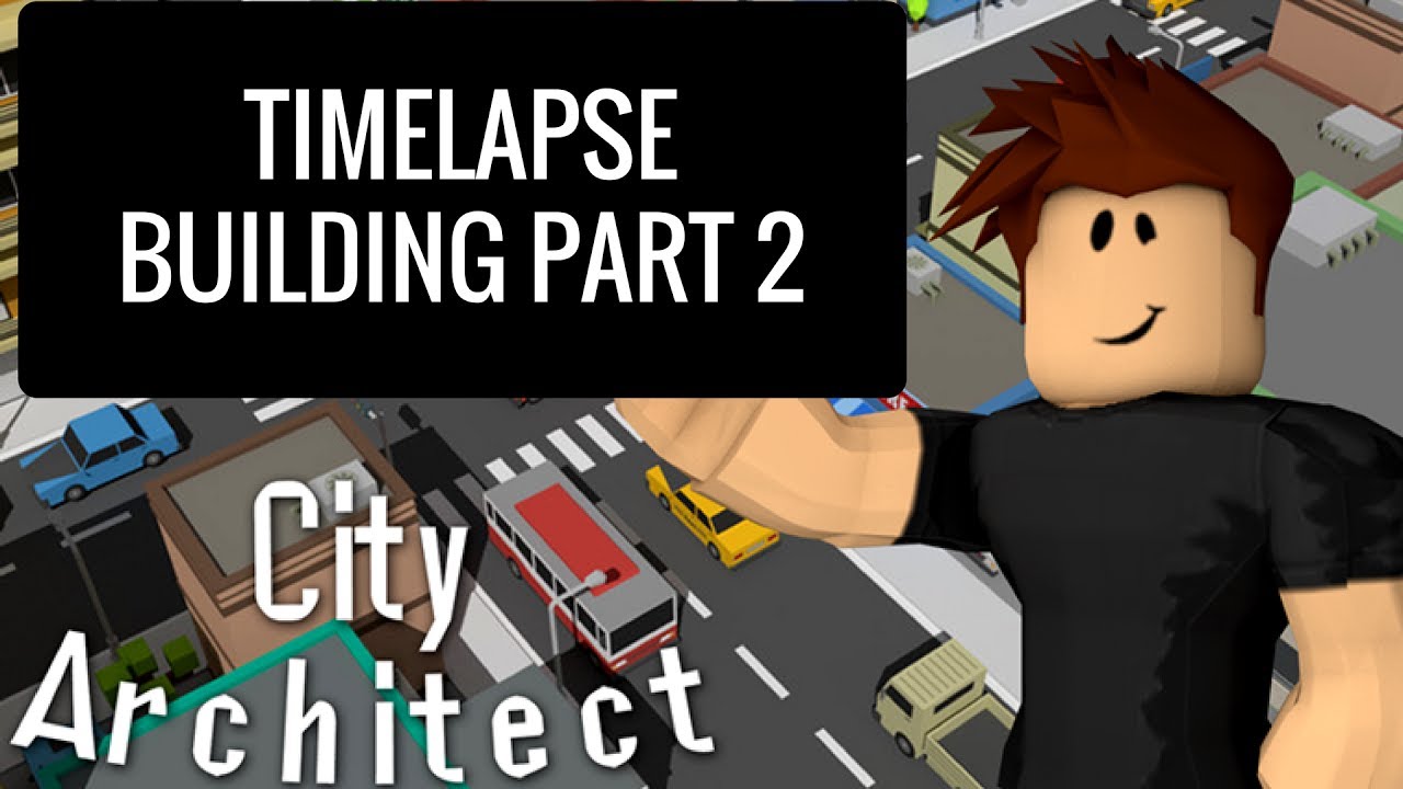 Roblox || City Architect || Timelapse Building || part 2 - YouTube