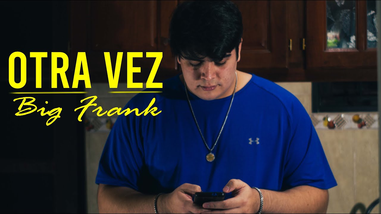 BIG FRANK - OTRA VEZ | DEL AMOR AL ODIO - YouTube