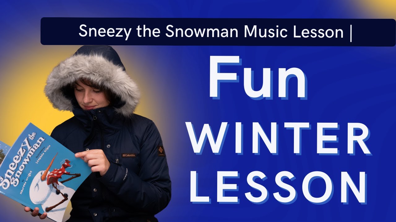 Sneezy the Snowman Music Lesson | Fun & Engaging Winter Activity for ...