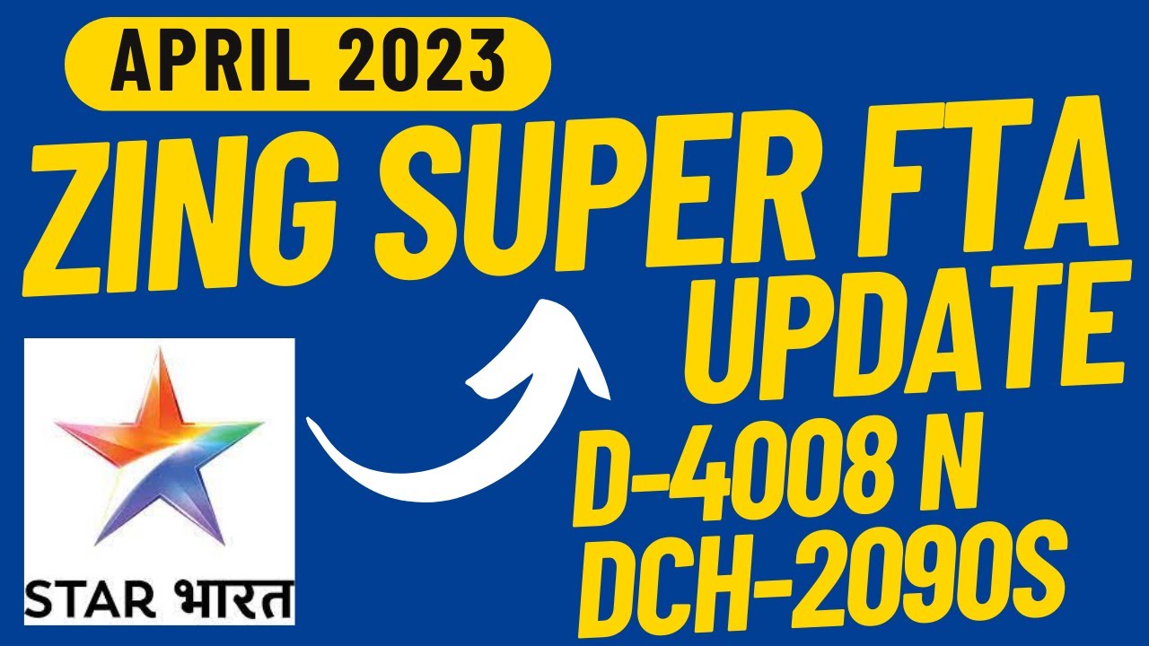 Zing Super FTA|Star Bharat Channel Update on D4008 N &DCH 2090S Set Top ...