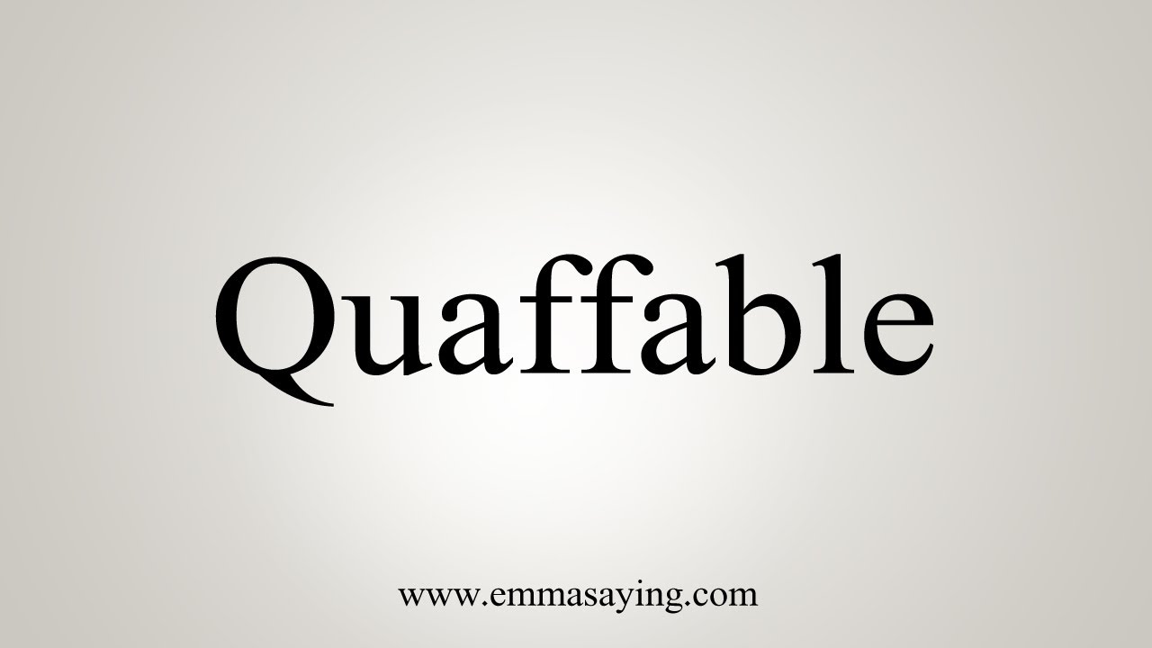 How To Say Quaffable - YouTube