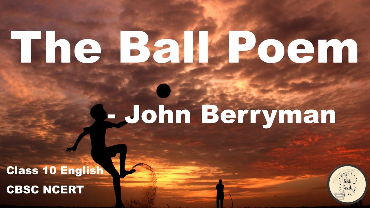 The Ball Poem | John Berryman |class 10 | CBSE | NCERT | First Flight ...