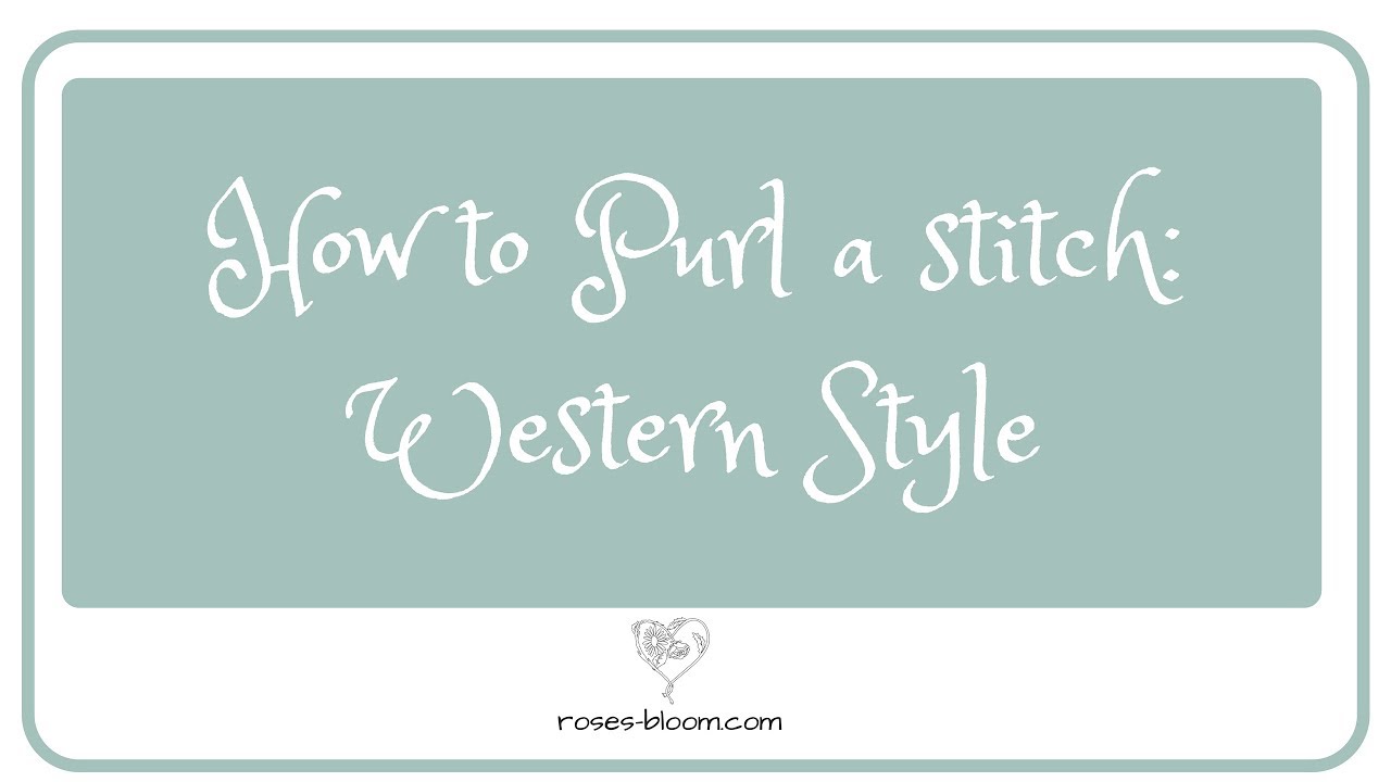 How to Purl a stitch: Western Style - YouTube