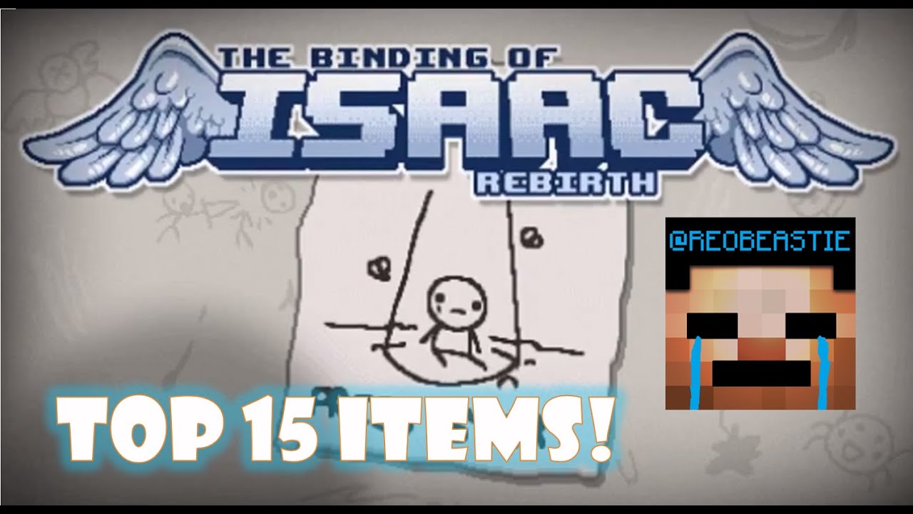 The Binding of Isaac: Rebirth- My TOP 15 ITEMS in the Game! - YouTube