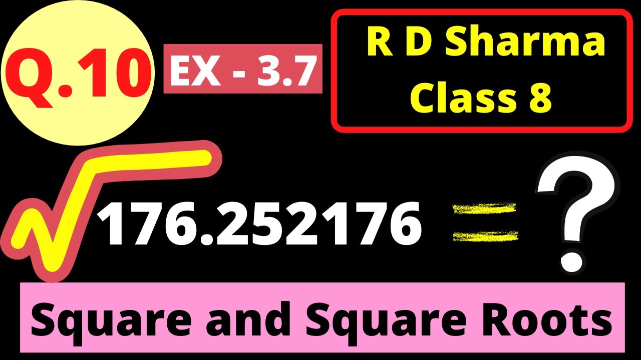 Q 10 How To Find The Square Root Of 176 252176 Exercise 3 7 Chapter
