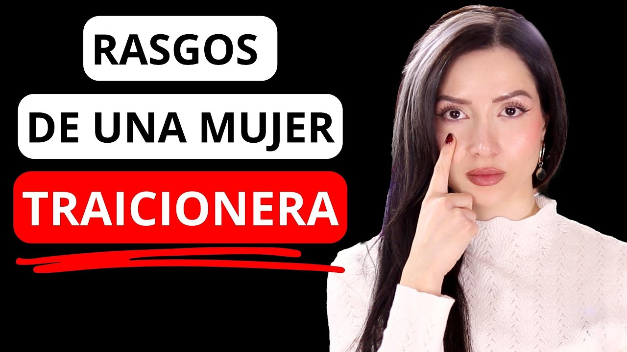RASGOS de una mujer traicionera… IDENTIFICALOS !! 👀 - YouTube