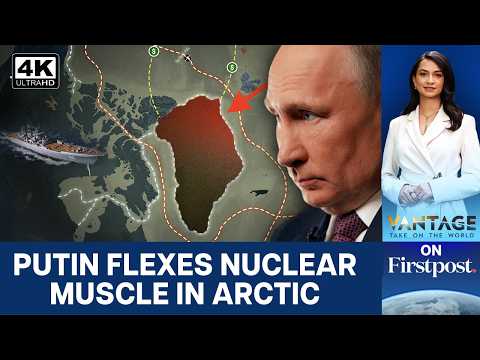 Russia Deploys Most Powerful Nuclear Warships Around Arctic and Greenland | Vantage on Firstpost