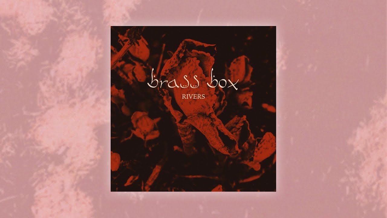 Brass Box - Rivers [Official Track Stream] - YouTube