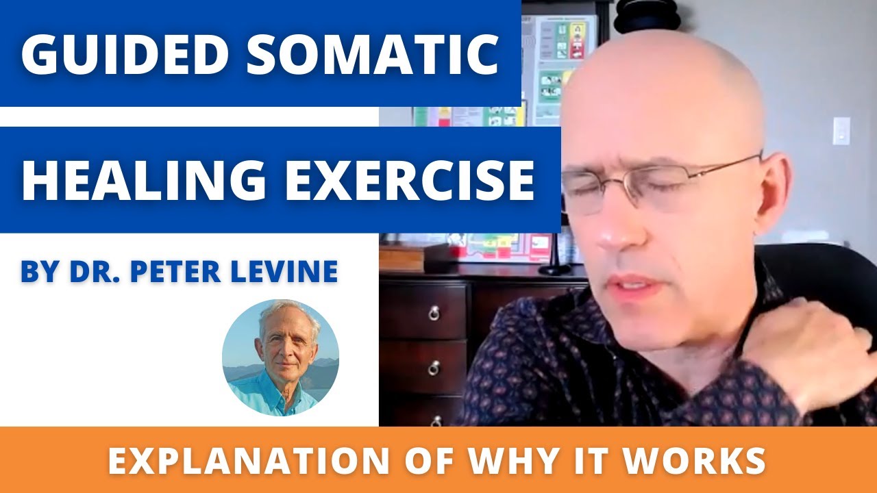 Guided Somatic Healing Exercise by Dr Peter Levine and an Explanation of Why It Works - YouTube
