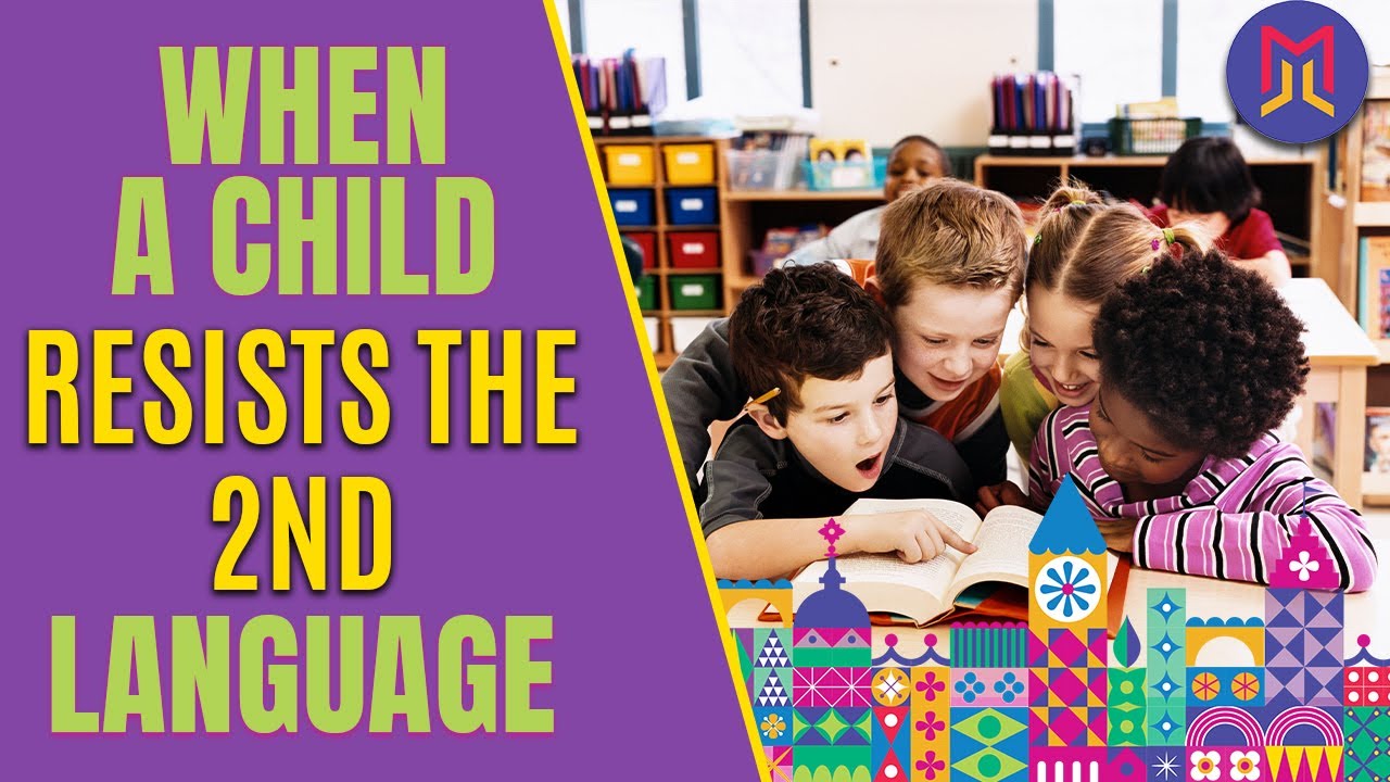 20 Tips and Tricks if a Child Rejects or Resists a Second Language ...